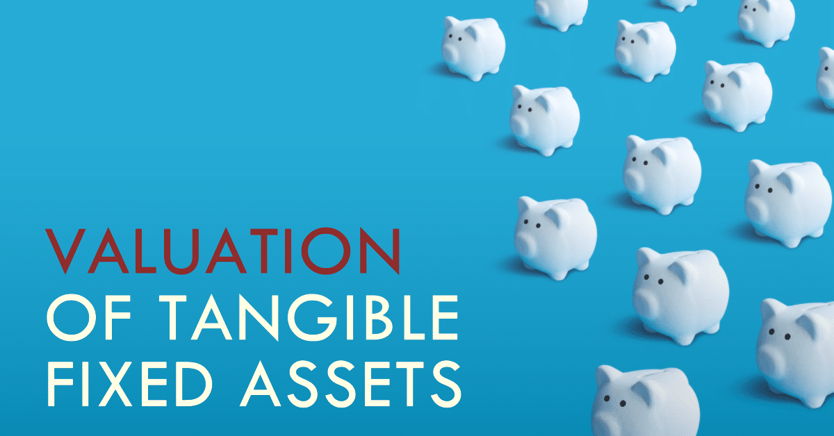 Valuation of Tangible Fixed Assets: Full Guide | CPCON 2025