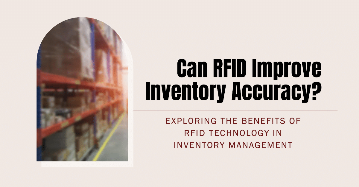 Can RFID Increase the Accuracy of Inventory Information? 2025